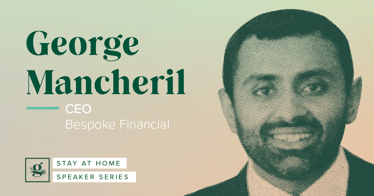 George Mancheril - Growth 'Stay at Home' Speaker Series